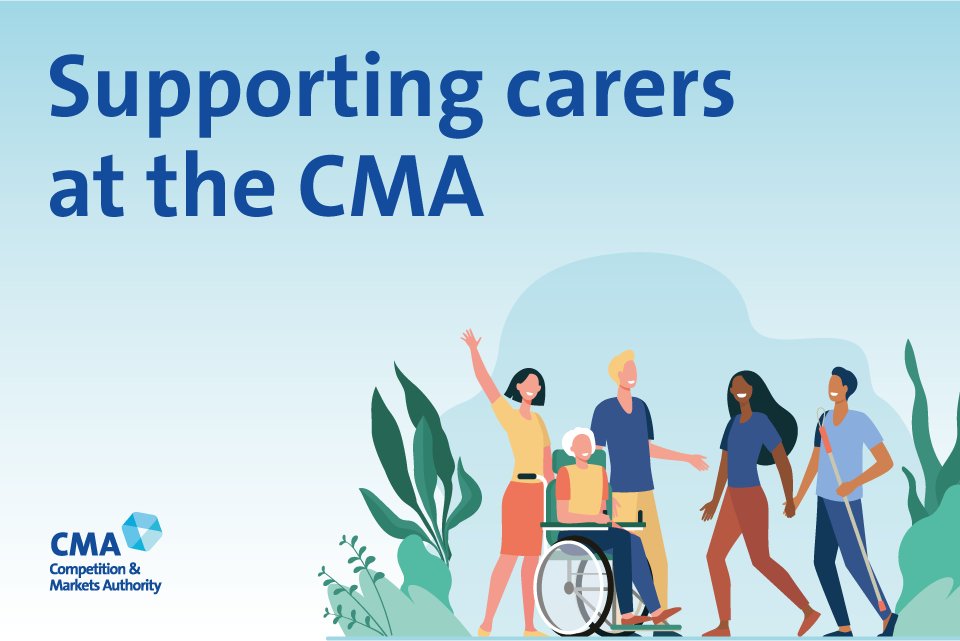 Supporting carers at the CMA – Competition and Markets Authority